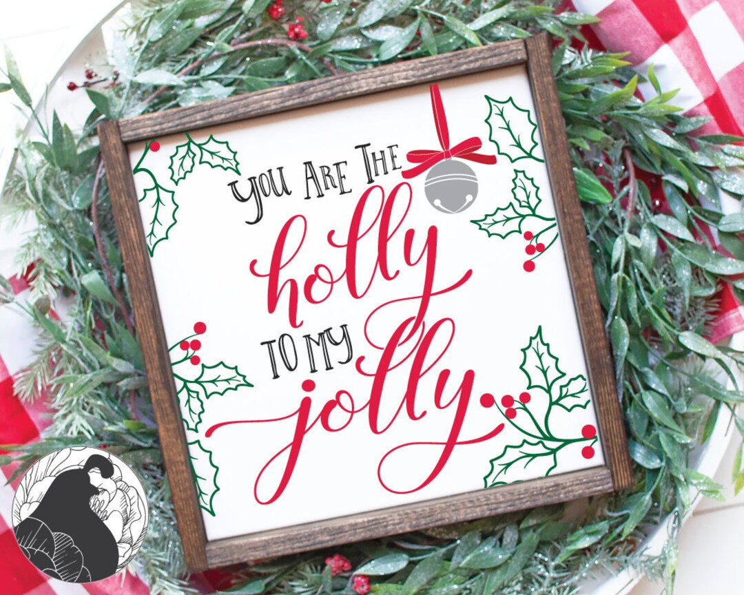 You Are the Holly to My Jolly SVG, Christmas Sign Svg, Christmas Wall ...