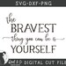 The Bravest Thing You Can Be is Yourself Svg Be Yourself Svg - Etsy Canada