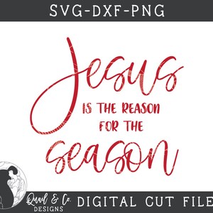 Jesus is the Reason for the Season SVG, Christmas Sign Cut File ...