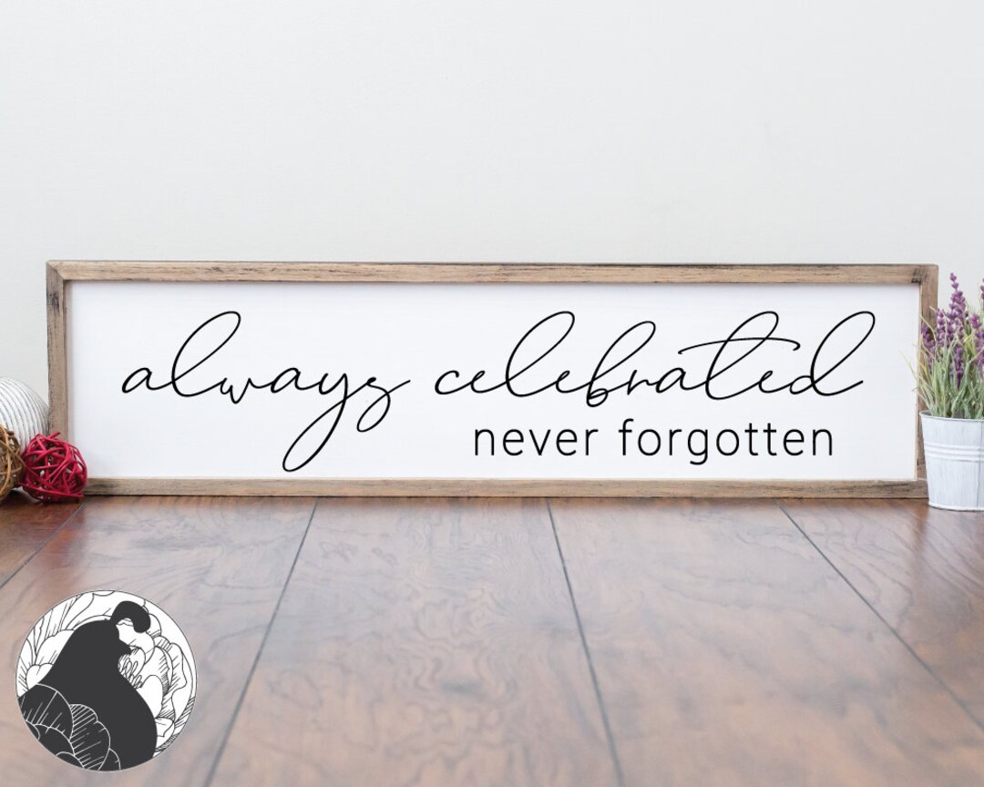 Always Celebrated Svg, Never Forgotten Svg, in Memory Sign Svg ...