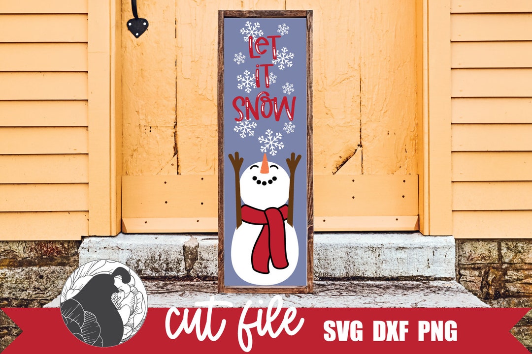Let It Snow SVG, Snowman Porch Sign SVG, Snowman Sign Svg, Holiday ...