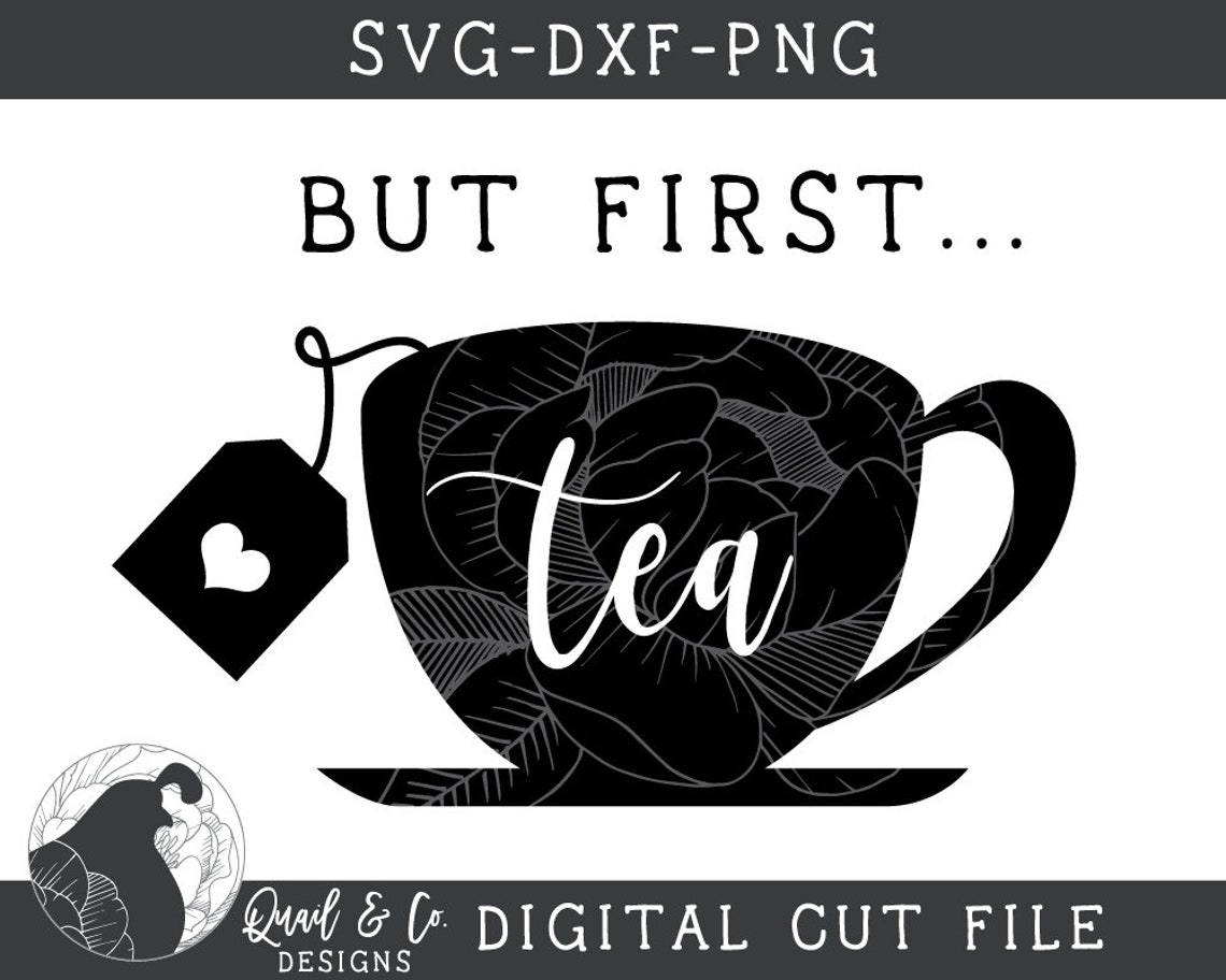Svg Files but First Tea Svg Tea Svg Tea Cup Svg Kitchen | Etsy