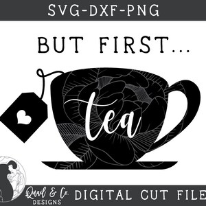 Svg Files, but First Tea Svg, Tea Svg, Tea Cup Svg, Kitchen Svg, Cut ...