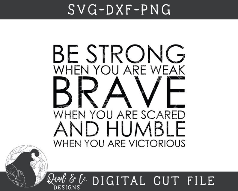 Be Strong When You Are Weak Svg Be Strong Svg Be Brave Svg | Etsy