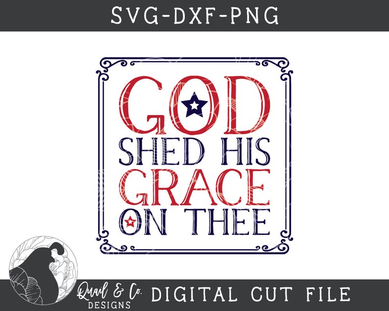 God Shed His Grace On Thee SVG 4th of July Sign svg America | Etsy