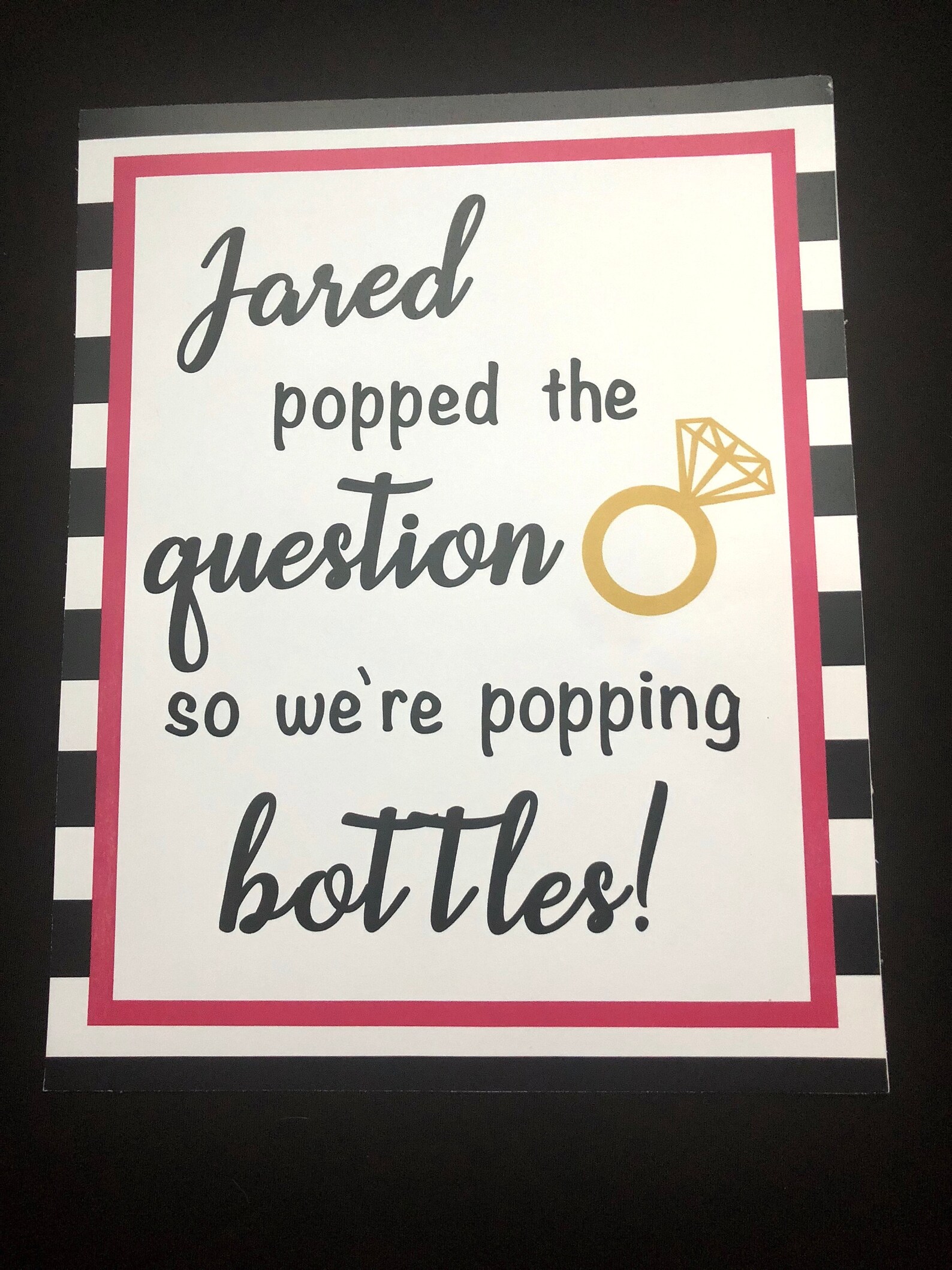 He Popped the Question so We're Popping Bottles! Sign - Customize With ...