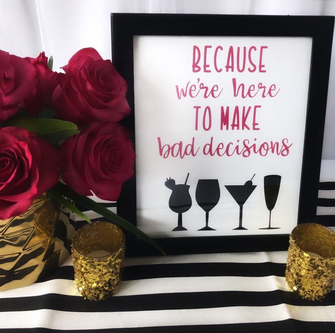 Bachelorette Party Sign - Because We're Here to Make Bad Decisions - Etsy
