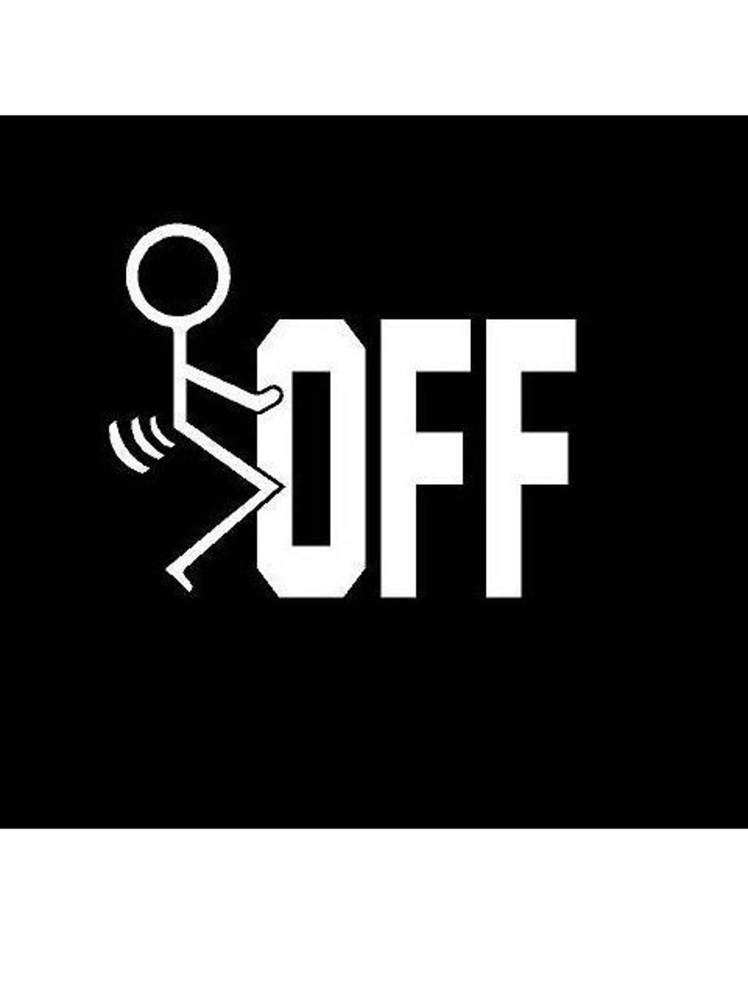 Fuck OFF Decal Good for Car Truck Laptop Window. Sticks to Any Clean ...