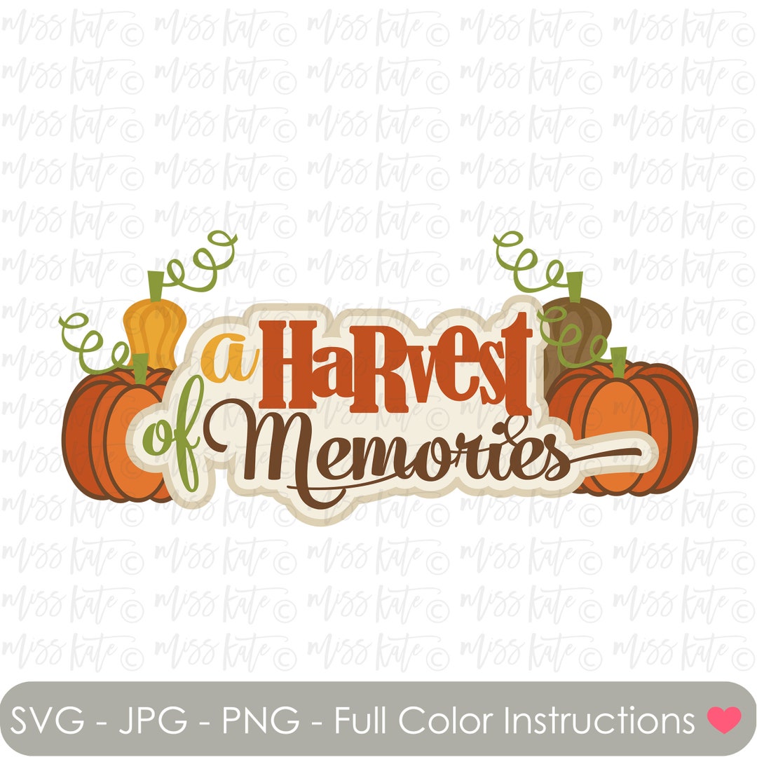 A Harvest of Memories Title - SVG PNG JPG Files *for Pumpkin Leaves ...