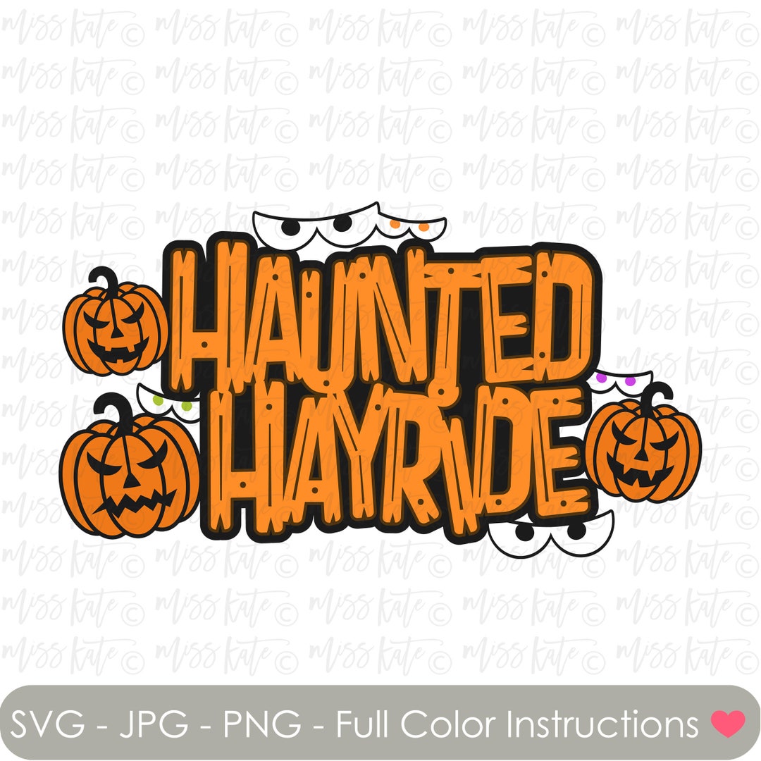 Haunted Hayride Title - SVG PNG JPG Files *for Spooky Scary Haunted ...