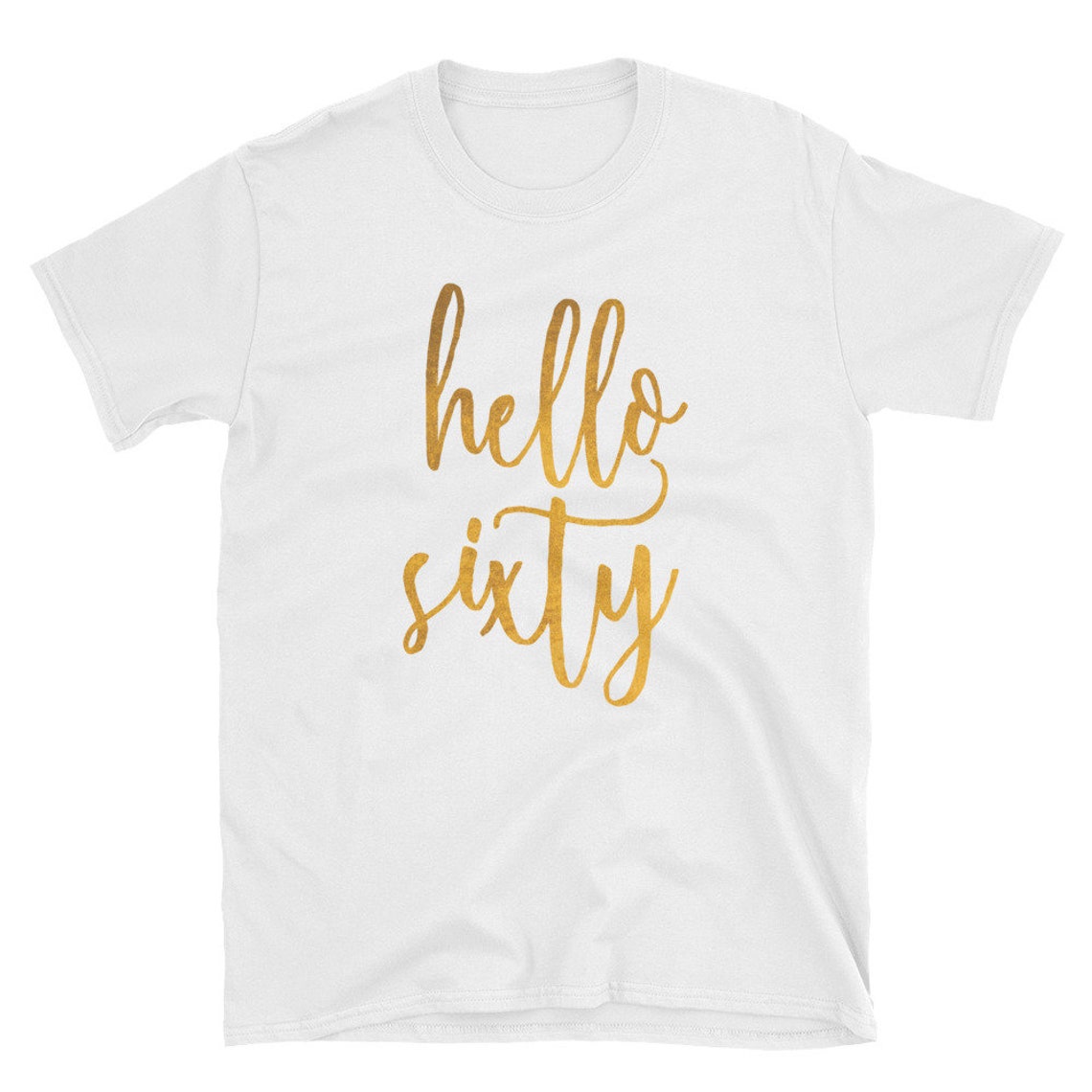 Hello Sixty, 60, Birthday, Gold, Unisex T-shirt - Etsy