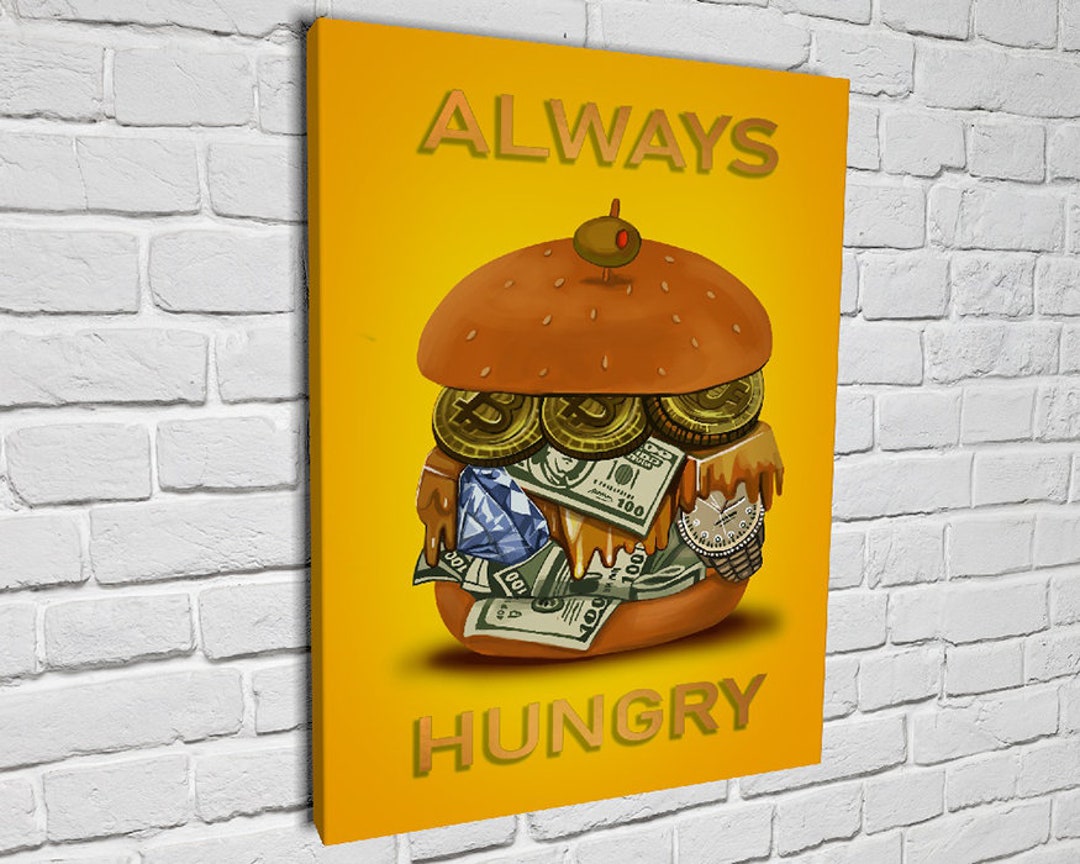 Always Hungry Burger Motivational Canvas Print Wall Art Office Decor ...