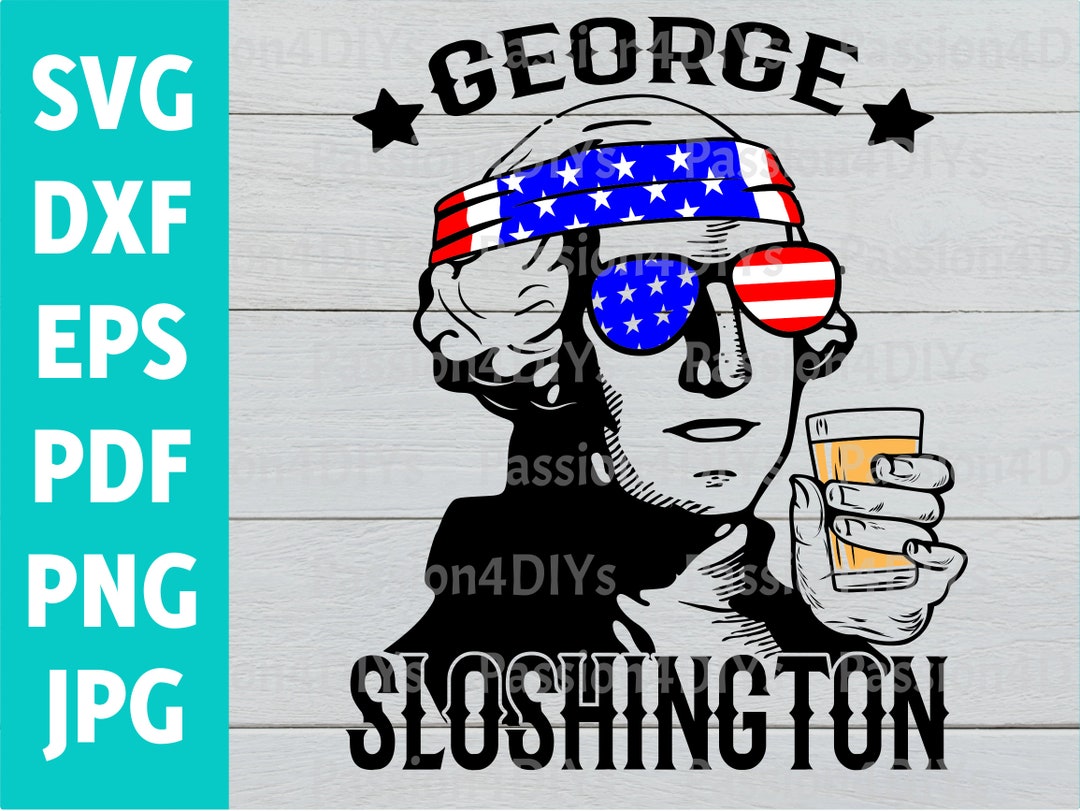 George Sloshington Svg George Washington Svg Fourth of July - Etsy Canada