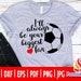 Soccer, Soccer Mom Svg, I Will Always Be Your Biggest Fan Svg, Soccer ...