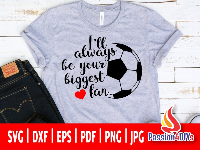 Soccer, Soccer Mom Svg, I Will Always Be Your Biggest Fan Svg, Soccer ...