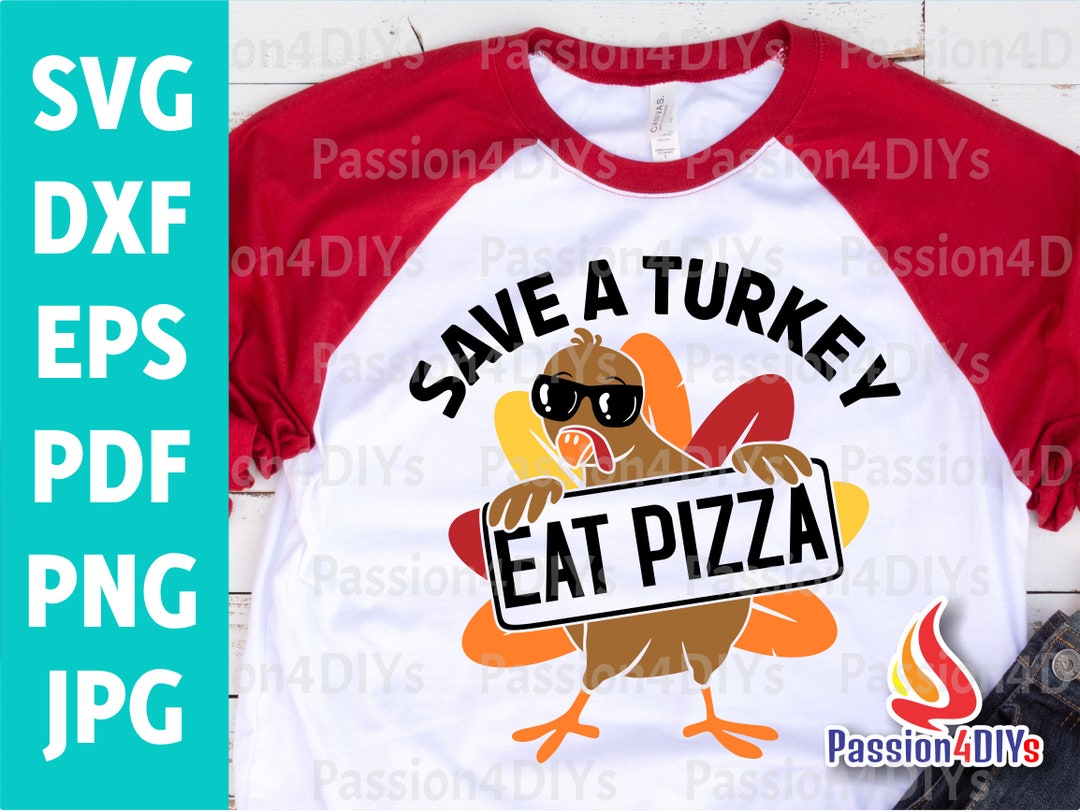 Save a Turkey Eat Pizza SVG – Turkey Thanksgiving Shirt Design - Turkey ...