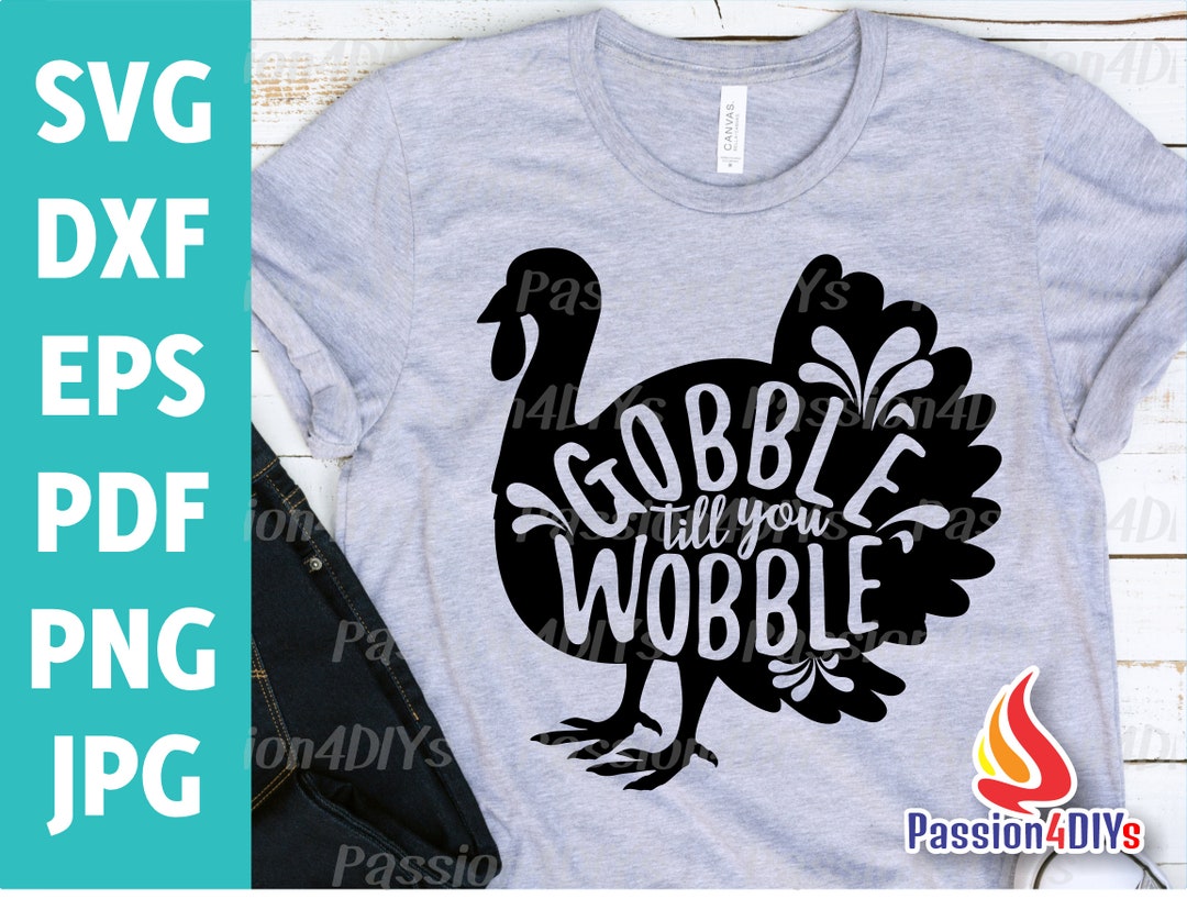 Thanksgiving Turkey SVG, Turkey SVG, Gobble Till You Wobble SVG ...