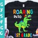 Roaring Into 1st Grade Svg First Grade Dinosaur Svg Back to | Etsy