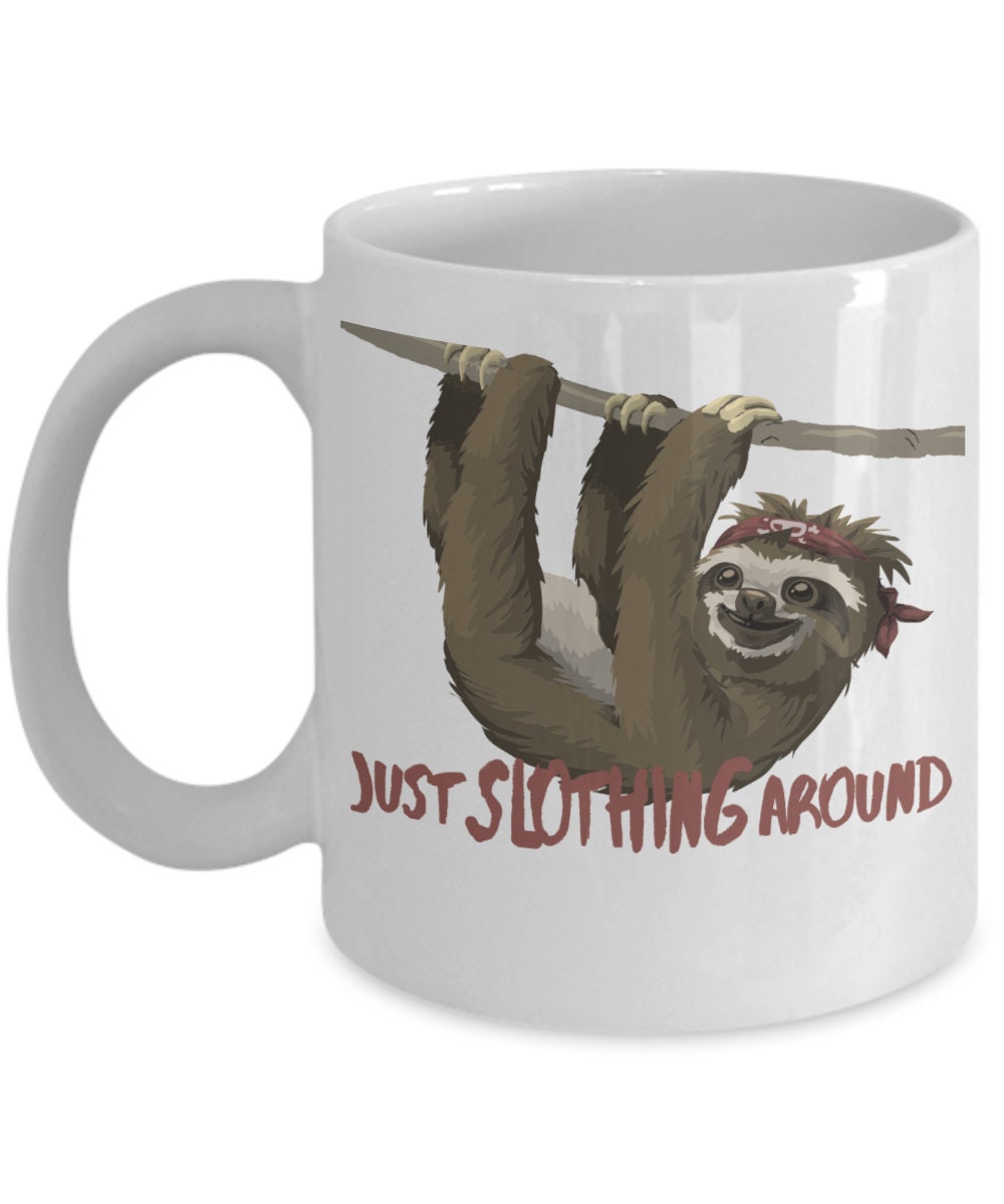 Happy Sloth Mug Just Slothing Around Sloth | Etsy