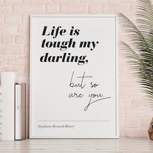 Life is Tough My Darling, but so Are You, Wall Art, Printable, Digital ...