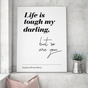 Life is Tough My Darling, but so Are You, Wall Art, Printable, Digital ...