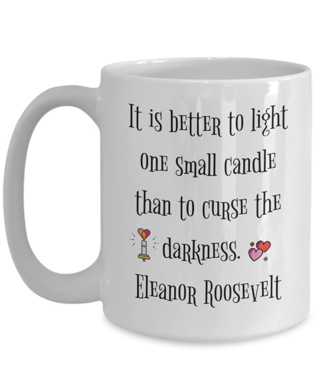 INSPIRATIONAL COFFEE MUG With Quote Eleanor Roosevelt It is Better to ...
