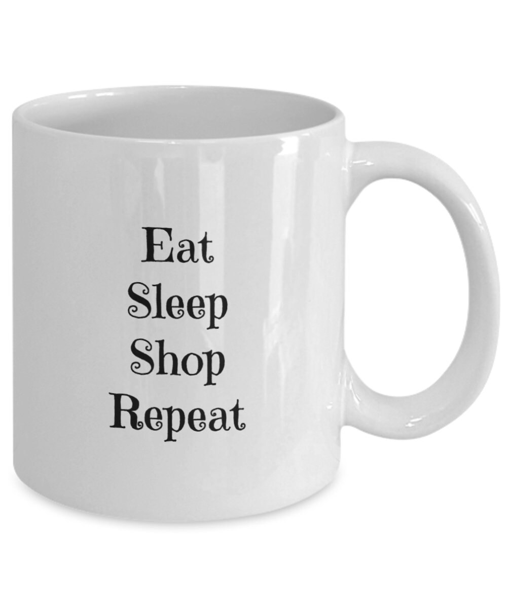 Buy Funny Shopping Mug Eat Sleep Shop Repeat Gift for Shoppers Online ...