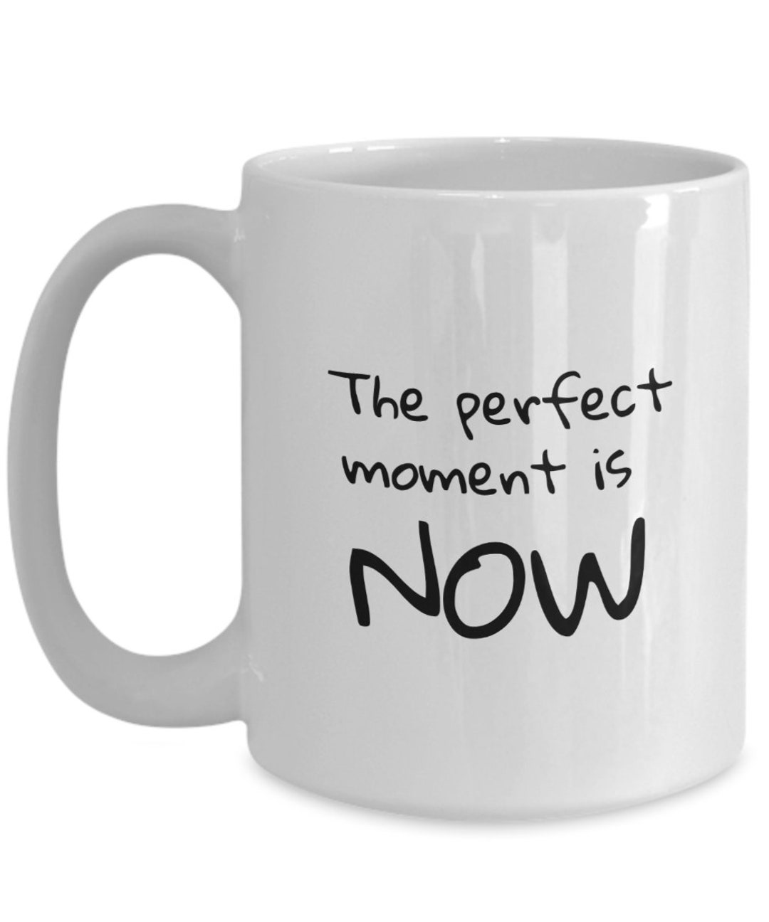 Mindfulness Mug the Perfect Moment is Now White Ceramic Coffee Mug for ...