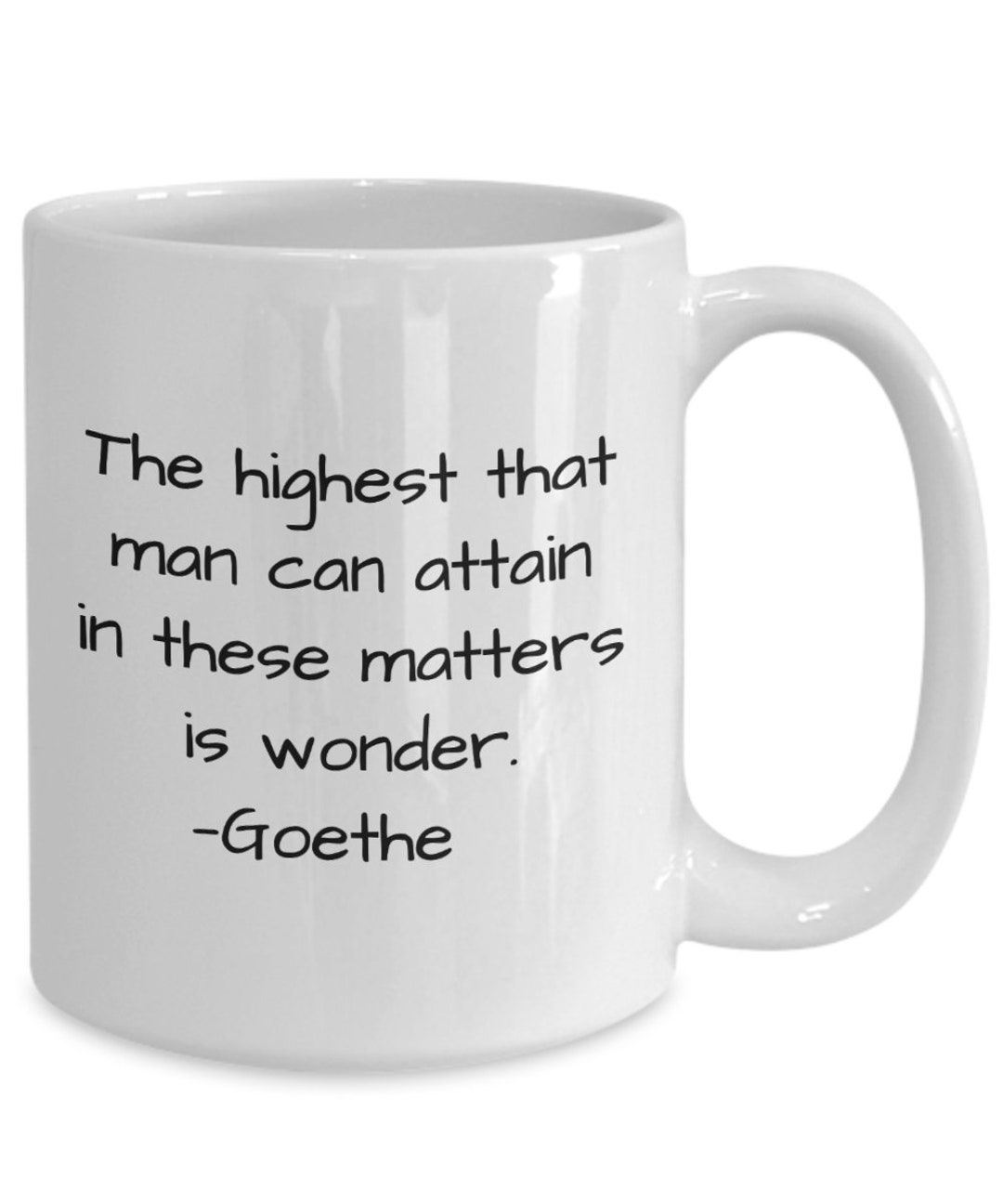 Goethe Quote Mug – “the Highest That Man Can Attain in These Matters is ...