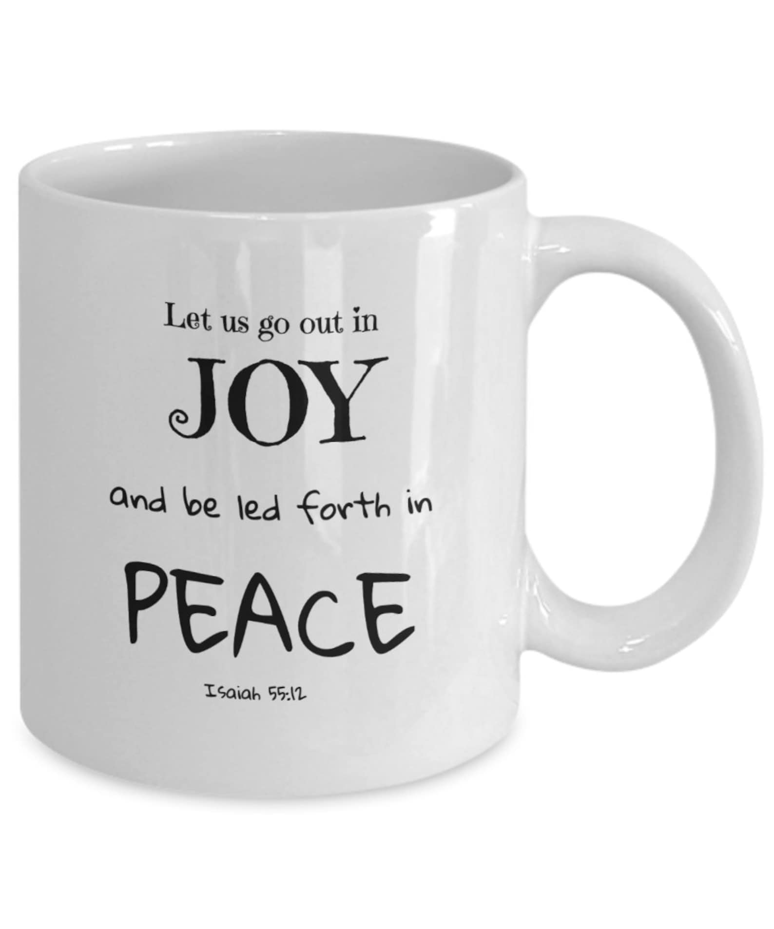 JOY MUG, Let Us Go Out in Joy and Be Led Forth in Peace, Isaiah 55:12 ...