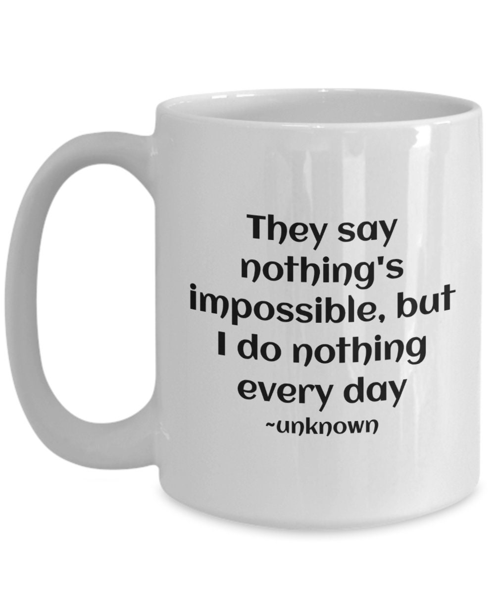 Funny Coffee Mug Nothing's Impossible Word Play - Etsy