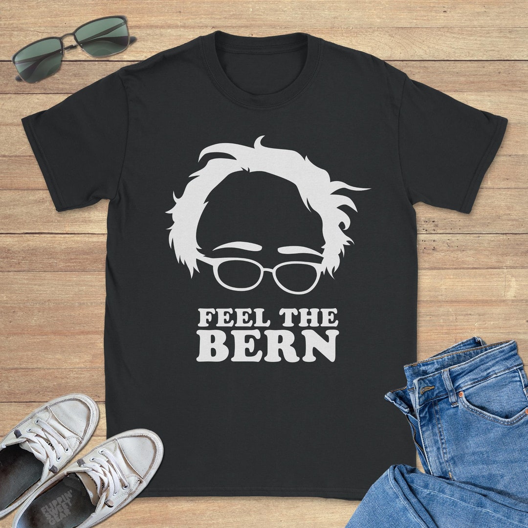 Feel the Bern Bernie Sanders Graphic Tee Shirt, Cool Sweatshirt, Funny ...