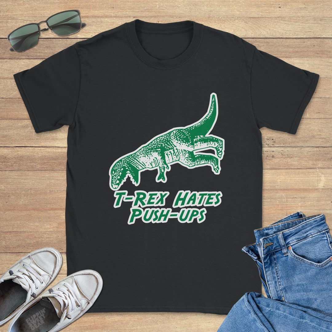 T Rex Hates Push Ups Graphic Tee Shirt Funny Sweatshirt Cool Hoodie