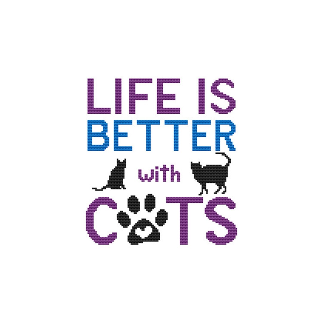 Life is Better With Cats ~ Cat Saying ~ Counted Cross Stitch PDF ...