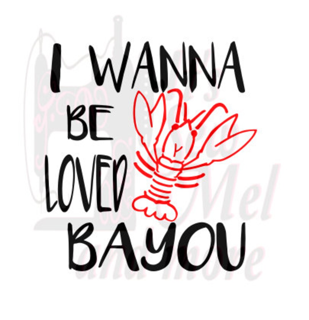 I Wanna Be Loved Bayou SVG - Etsy