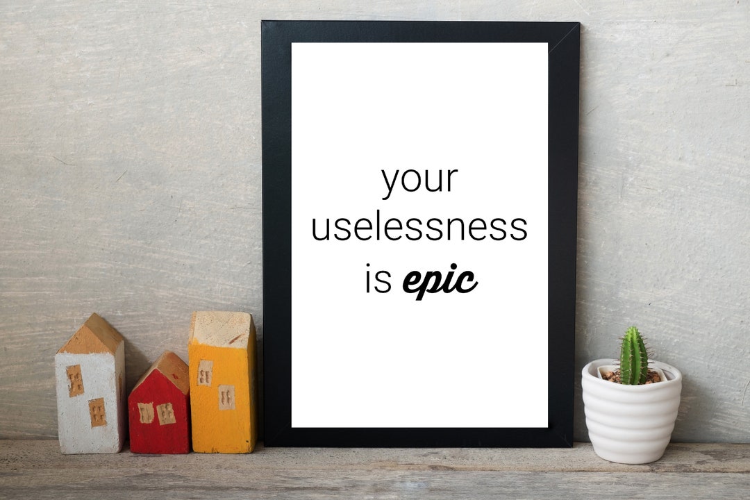 Your Uselessness is Epic / Printable Wall Art / Fools Gold Quote ...