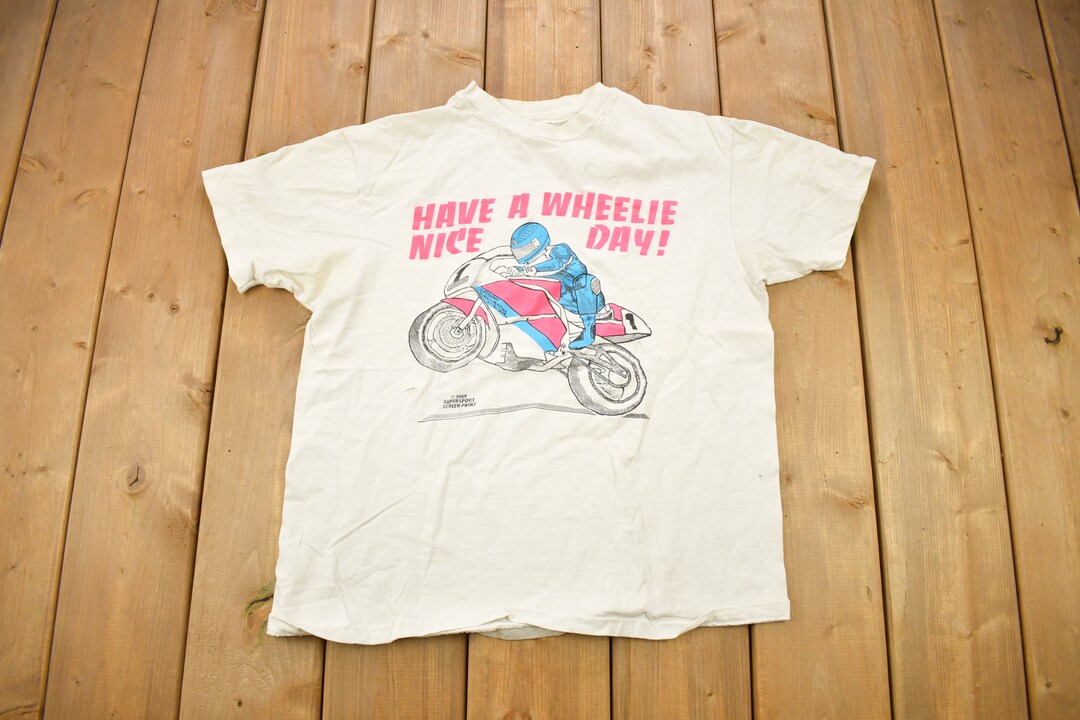 Vintage 1989 Have A Wheelie Nice Day Street Bike Graphic T Shirt / 80s ...