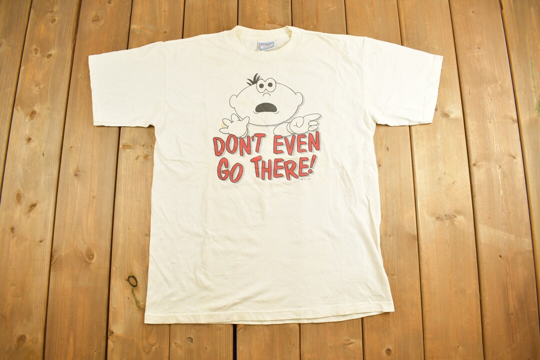 Vintage 1990s Don't Even Go There Cartoon Graphic T-shirt / Streetwear ...