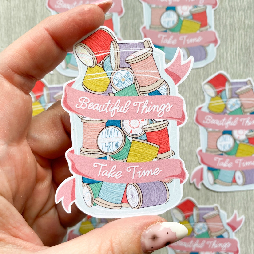 Beautiful Things Take Time Vinyl Sticker, Sewing Decals, Sewing Themed ...