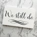 We Still Do Hand-painted Wooden Sign, Personalized Wood, Anniversary ...
