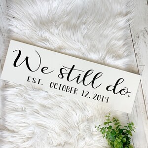 We Still Do Hand-painted Wooden Sign, Personalized Wood, Anniversary ...