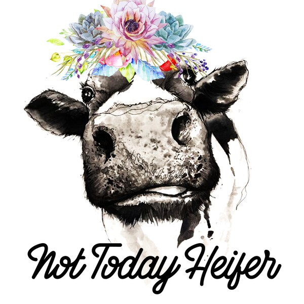 Not Today Heifer Png - Etsy