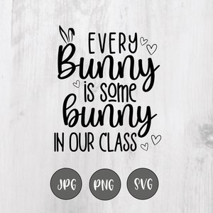 Every Bunny is Some Bunny in Our Class SVG/ Easter Classroom SVG - Etsy