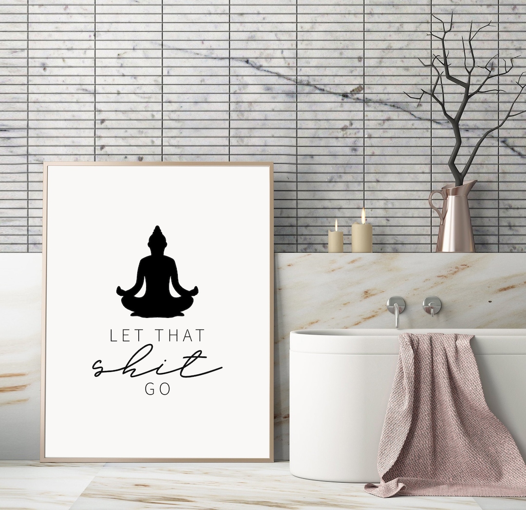 Let That Shit Go Printable, Funny Bathroom Wall Art, Buddha Bathroom ...