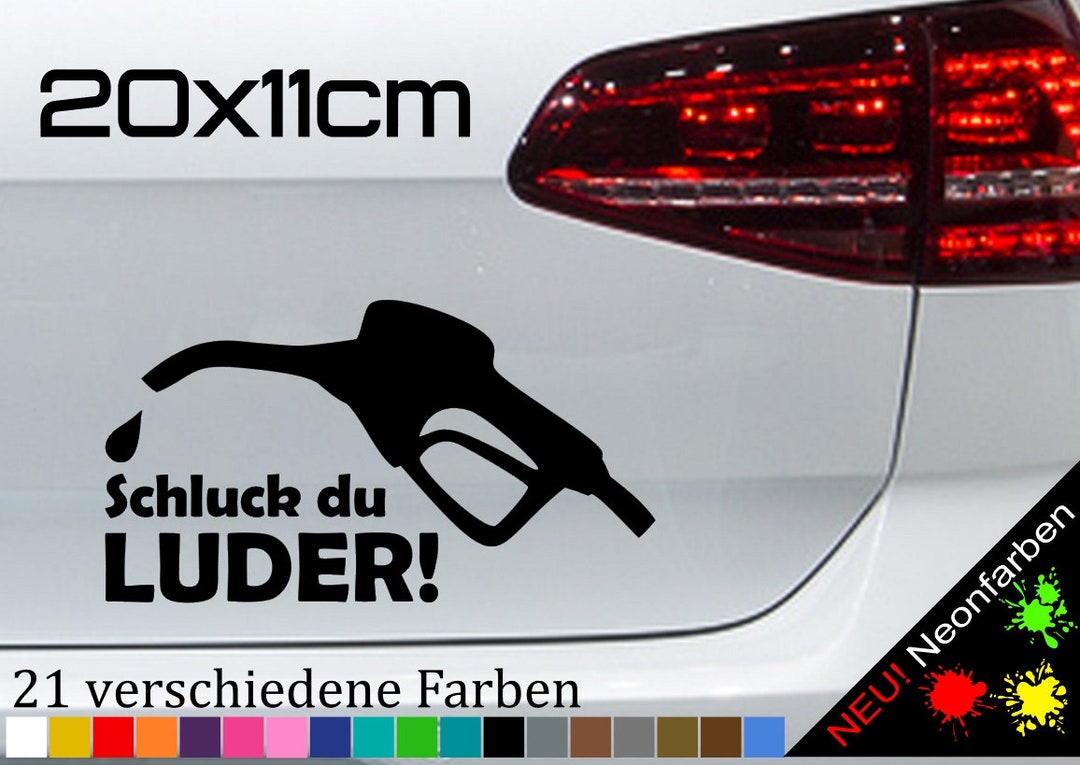 Schluck du Luder Benzinhahn Aufkleber Sticker Spruch tanken Benzin ...