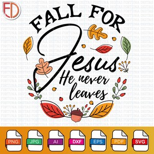 Fall Jesus SVG | Fall is for Jesus He Never Leaves | Autumn Season ...