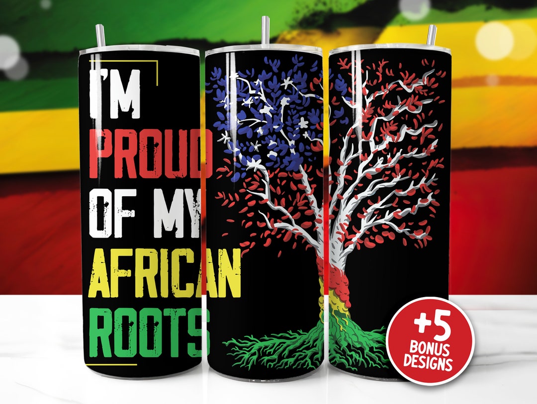 I'm Proud of My African Roots 20oz Skinny Tumbler Sublimation Designs ...
