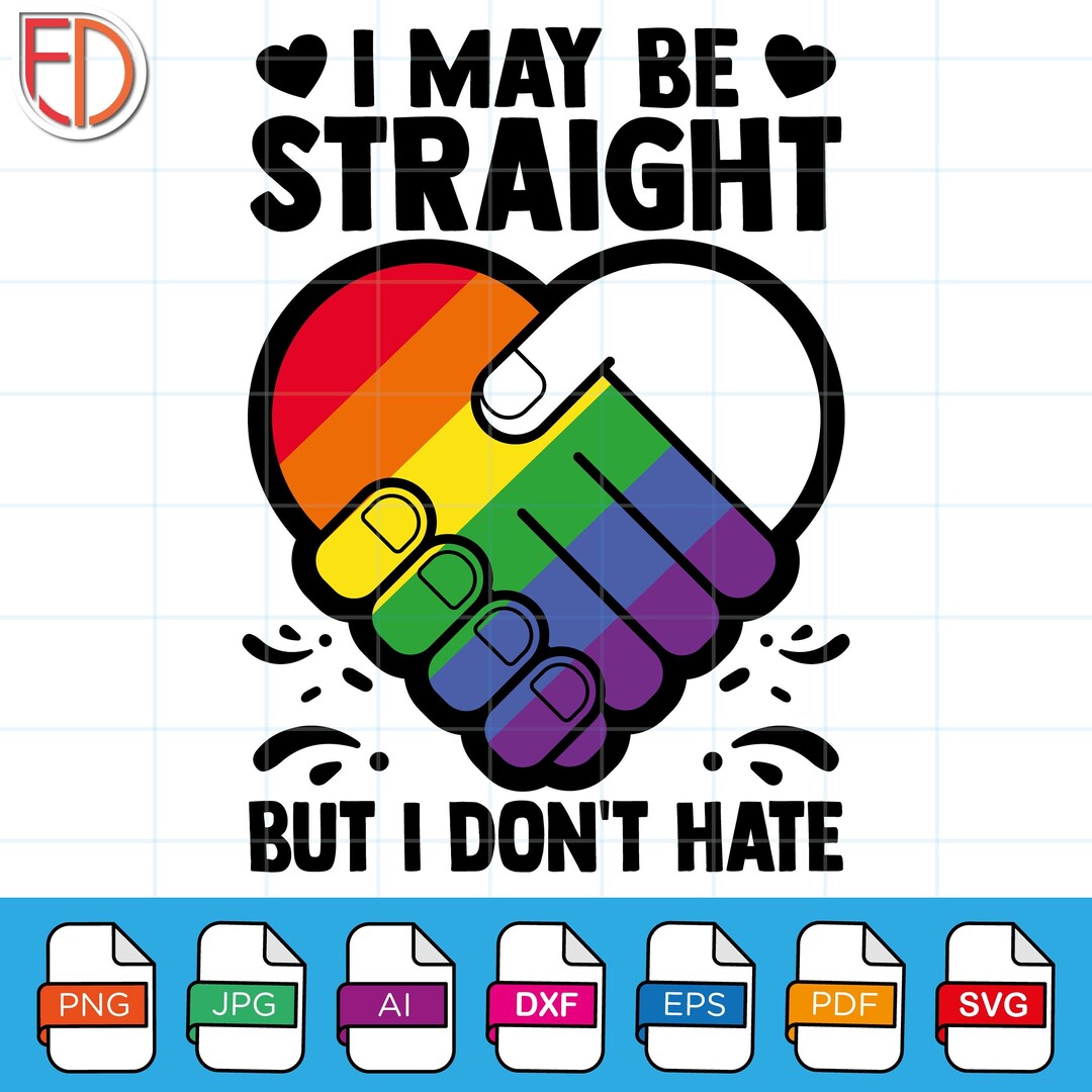 LGBT Supporter SVG I Maybe Straight, but I Don't, Discriminate, LGBT ...