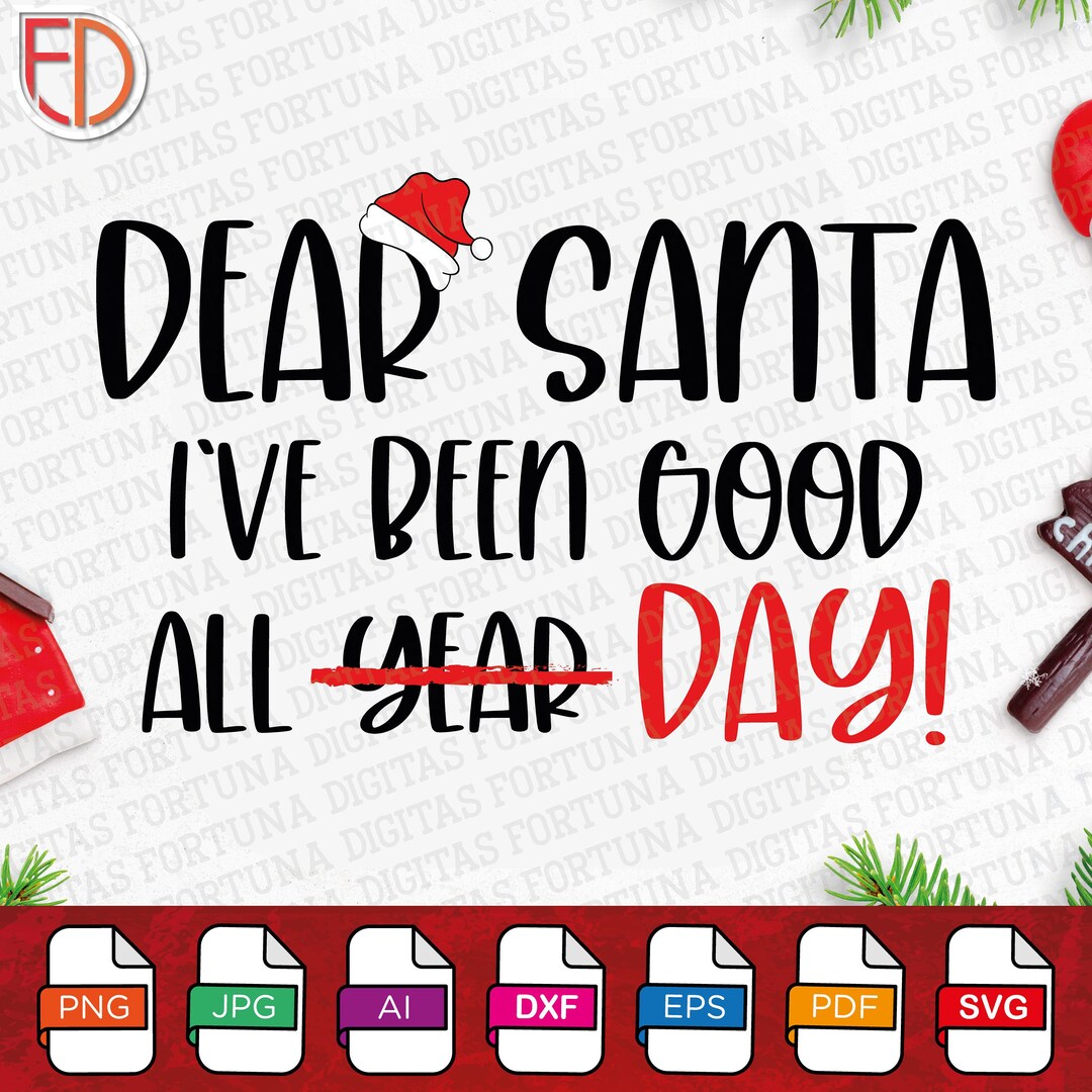Christmas Letter SVG Dear Santa I've Been Good All Day Funny Santa ...