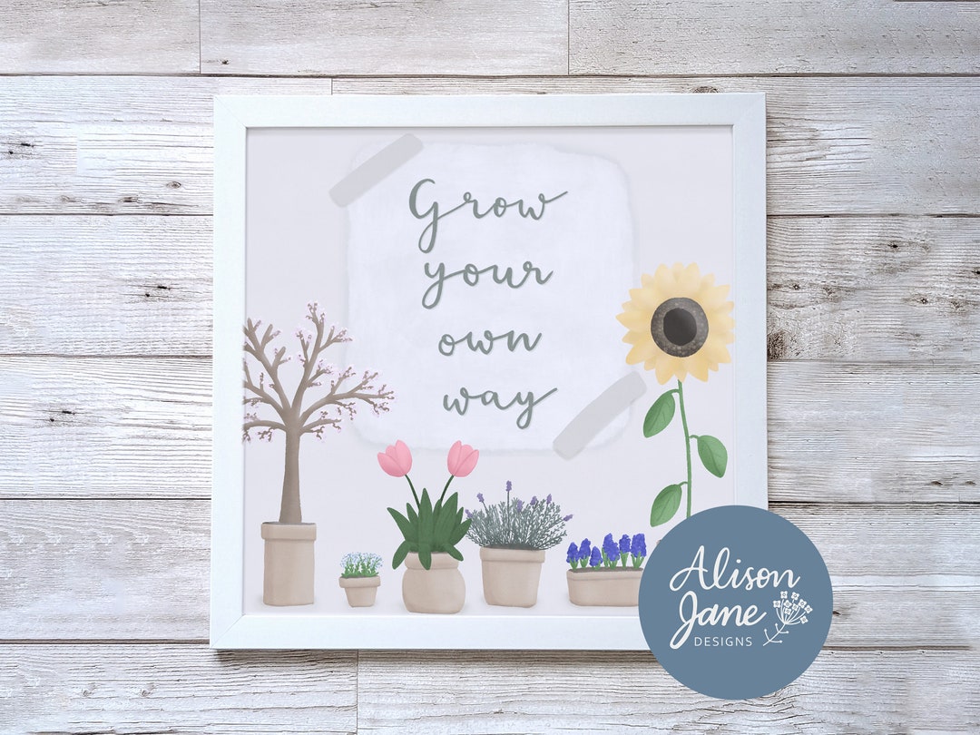 Grow Your Own Way | Floral Illustration | Motivational Quote ...